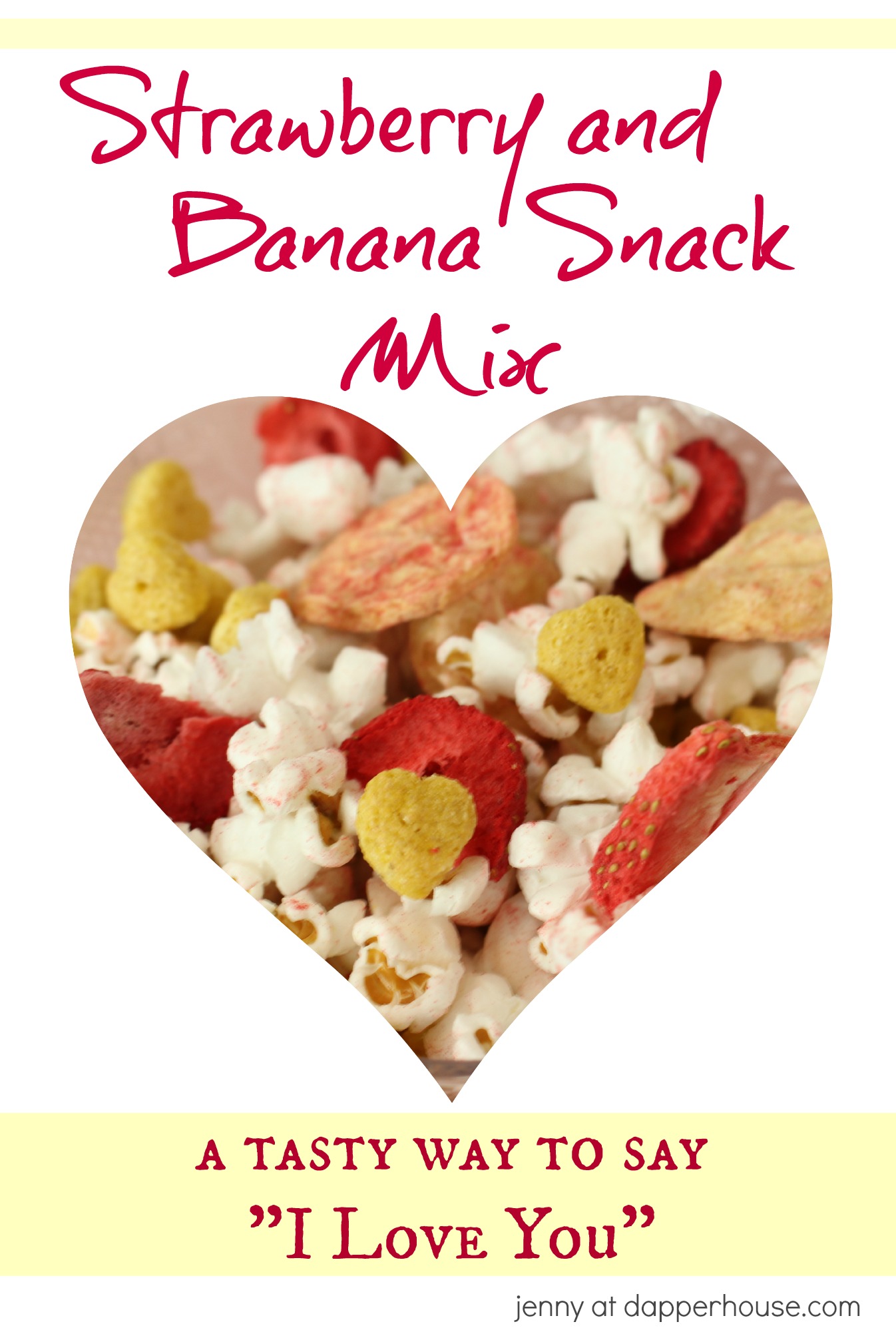 A Healthy Strawberry & Banana Snack Mix that says "I Love You" - Jenny ...